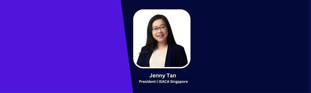 Jenny Tan, Cybersecurity Expert and President of ISACA Singapore ...